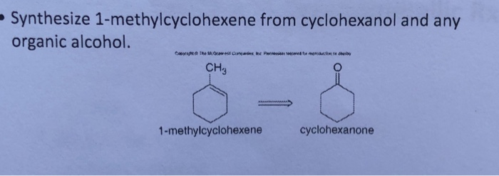 Solved Synthesize 1-methylcyclohexene from cyclohexanol and | Chegg.com