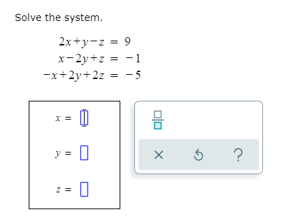 Solved Solve the system. 2x+y-z = 9 x-2y+z = -1 -x+2y + 2z = | Chegg.com