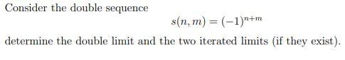 Solved Consider the double sequence s(n,m) = (-1)+m | Chegg.com