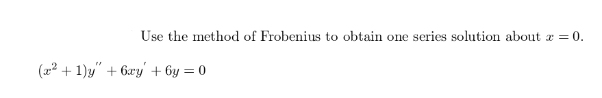 Solved Use the method of Frobenius to obtain one series | Chegg.com