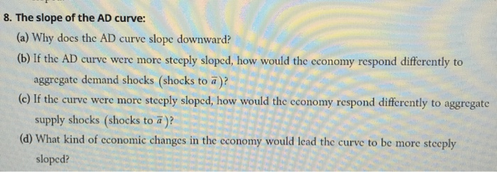 Solved 8. The slope of the AD curve: (a) Why docs the AD | Chegg.com