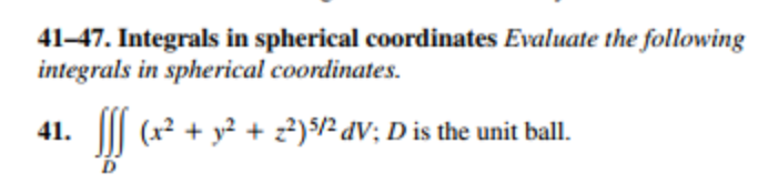 Solved 41-47. Integrals in spherical coordinates Evaluate | Chegg.com