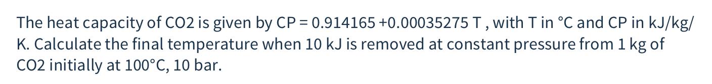 Solved The heat capacity of CO2 is given by CP = 0.914165 | Chegg.com