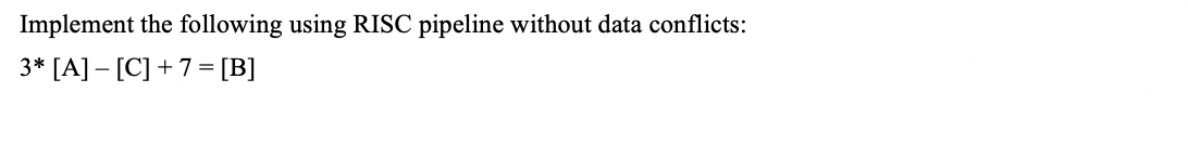Implement the following using RISC pipeline without | Chegg.com
