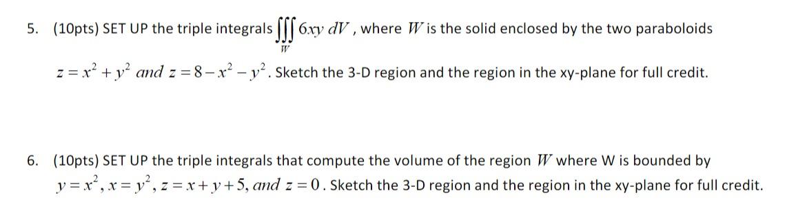 Solved 5. (10pts) SET UP the triple integrals SSS 6xy dV , | Chegg.com