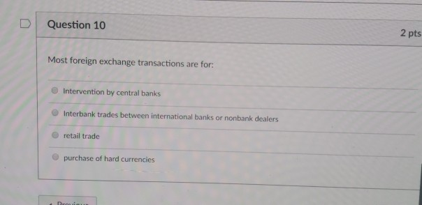 Solved DQuestion 10 2 pts Most foreign exchange transactions | Chegg.com Solved DQuestion 10 2 pts Most foreign exchange transactions | Chegg.com