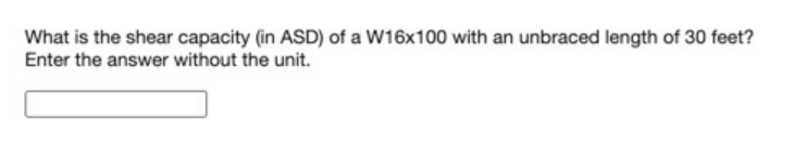 Solved What is the shear capacity (in ASD) of a W16x100 with | Chegg.com