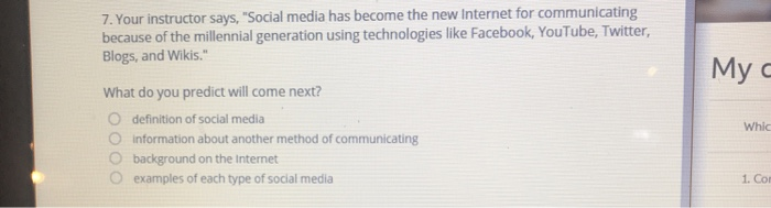 Solved 7. Your instructor says, "Social media has become the | Chegg.com