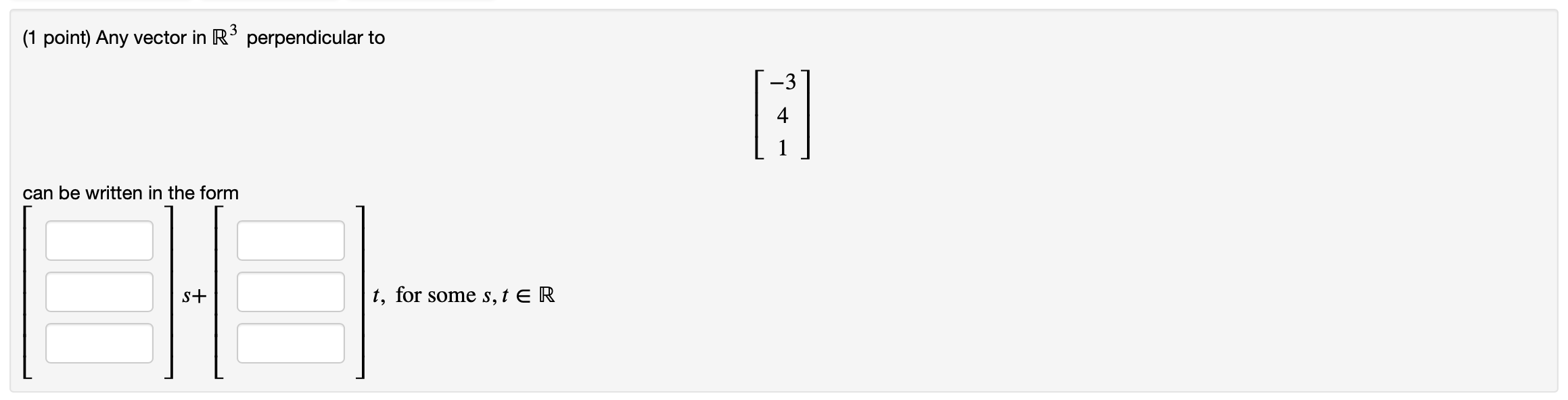 Solved (1 point) Any vector in R3 perpendicular to 4 can be | Chegg.com