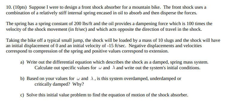 Solved 10. (10pts) Suppose I were to design a front shock | Chegg.com