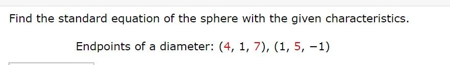Solved Find the standard equation of the sphere with the | Chegg.com