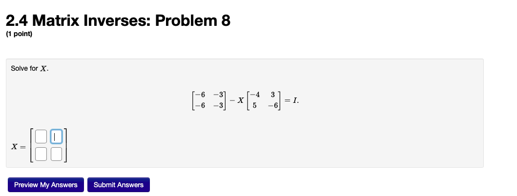 Solved 2.4 Matrix Inverses: Problem 8 (1 point) Solve for X | Chegg.com