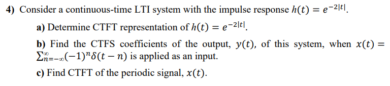 Solved 4) Consider a continuous-time LTI system with the | Chegg.com