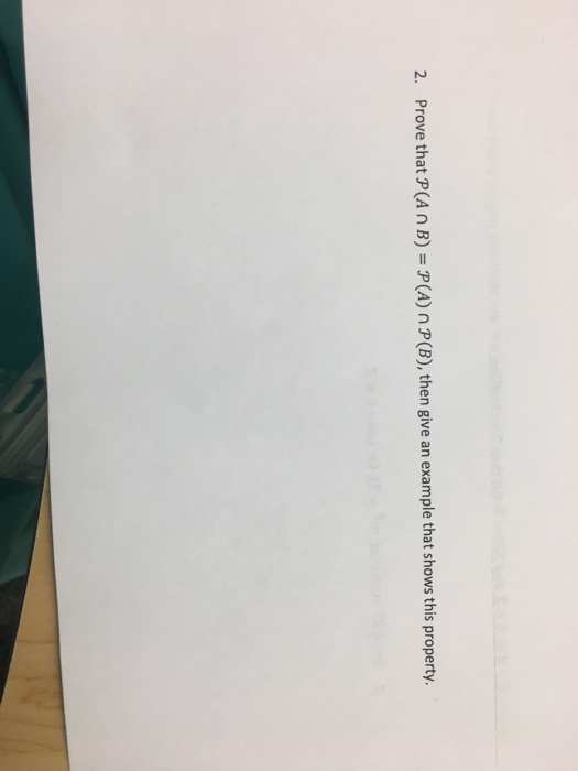 Solved Prove that P(A Intersection B) = P(A) Intersection | Chegg.com