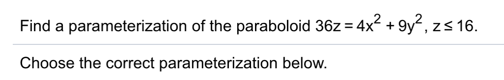 Solved Find a parameterization of the paraboloid 362-4X + | Chegg.com