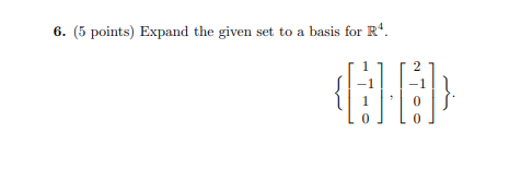 Solved 6. (5 points) Expand the given set to a basis for R. | Chegg.com
