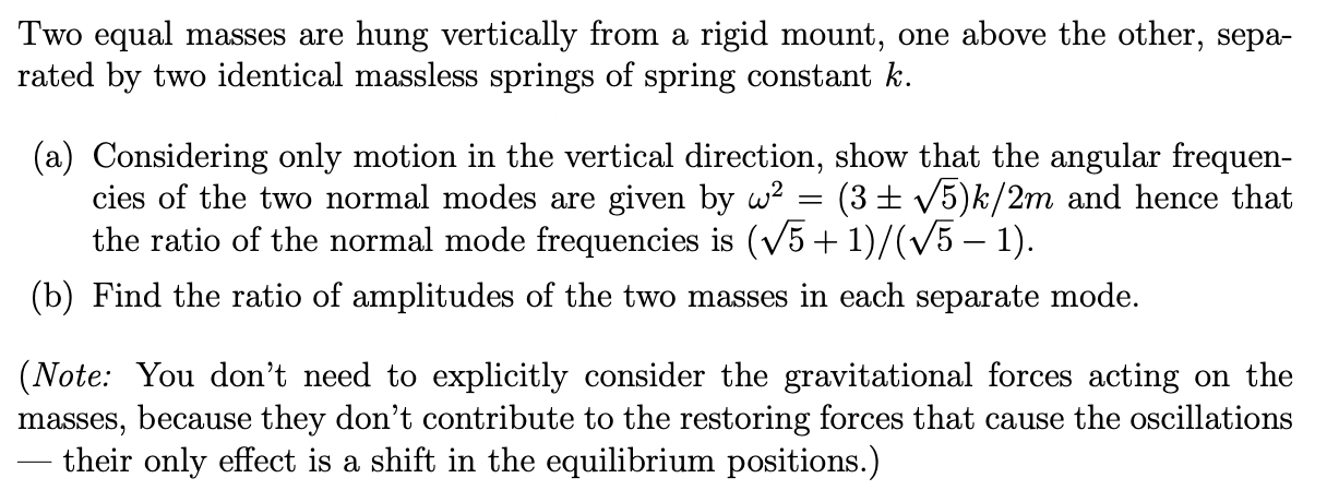 Solved Two equal masses are hung vertically from a rigid | Chegg.com