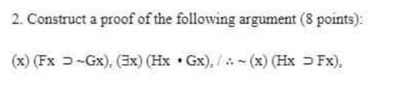Solved 2. Construct a proof of the following argument (8 | Chegg.com