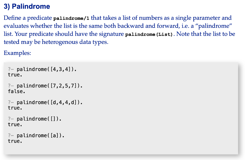 Solved 3) Palindrome Define a predicate palindrome/1 that | Chegg.com