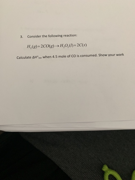Solved Consider the following reaction: 3. H.(g)+2CO(g)-> | Chegg.com