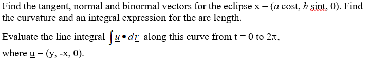Solved Find The Tangent Normal And Binormal Vectors For The