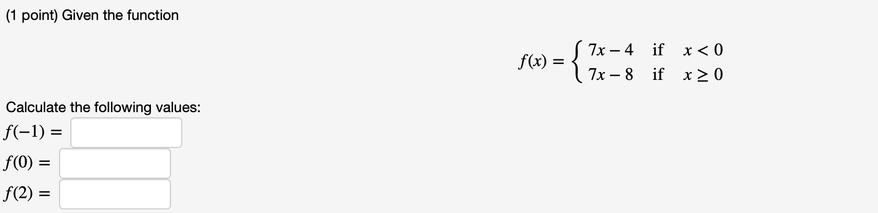 Solved (1 point) Given the function f(x) { 7x – 4 7x – 8 if | Chegg.com