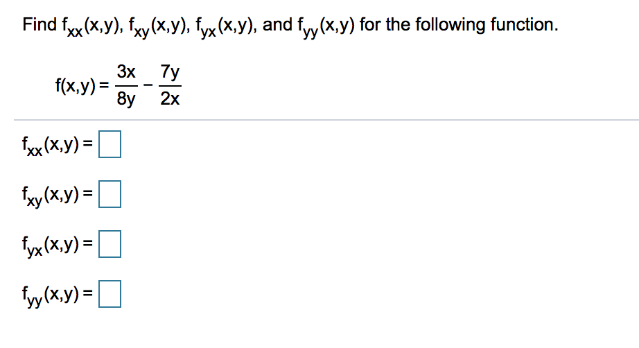 Solved Find fxx (x,y), fxy(x,y), fyx(x,y), and fyy(x,y) for | Chegg.com Solved Find fxx (x,y), fxy(x,y), fyx(x,y), and fyy(x,y) for | Chegg.com