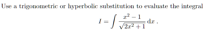 Solved Use a trigonometric or hyperbolic substitution to | Chegg.com