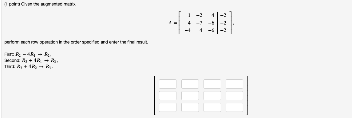 Solved (1 point) Given the augmented matrix | Chegg.com