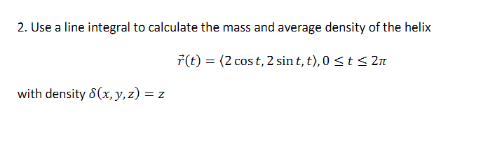 Solved Solve for the Average Density of the helix with line | Chegg.com