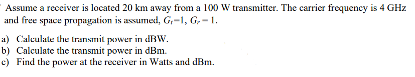 Assume a receiver is located 20 km away from a 100 W | Chegg.com