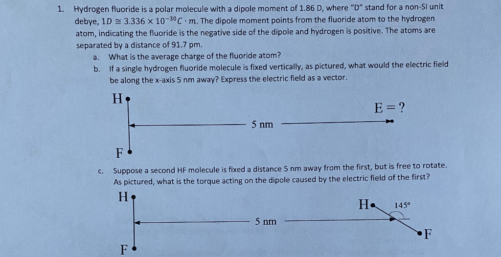 Solved 1. Hydrogen fluoride is a polar molecule with a | Chegg.com