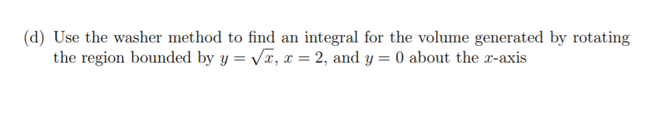 Solved (d) Use the washer method to find an integral for the | Chegg.com