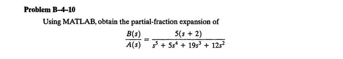 Using MATLAB, obtain the partial-fraction expansion | Chegg.com Using MATLAB, obtain the partial-fraction expansion | Chegg.com