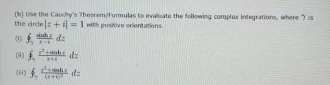 Solved (b) Use the Cauchy's Theorem/Formulas to evaluate the | Chegg.com