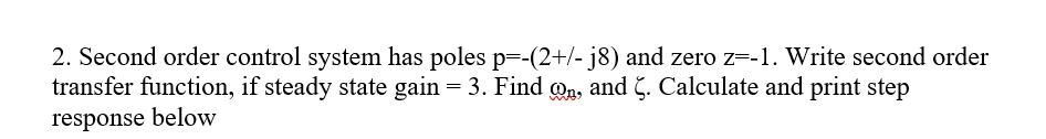Solved 2. Second order control system has poles p=-(2+/-js) | Chegg.com