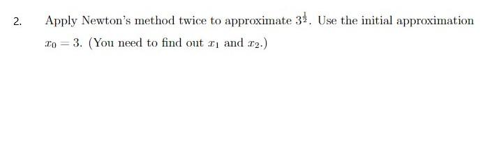 Solved 2. Apply Newton's method twice to approximate 33. Use | Chegg.com