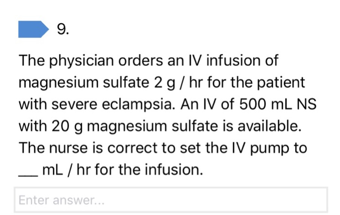 Solved 9. The physician orders an IV infusion of magnesium | Chegg.com