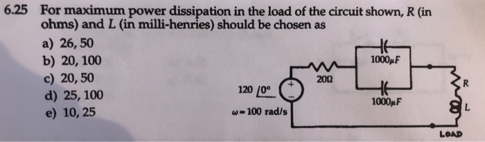 Solved 6.25 For maximum power dissipation in the load of the | Chegg.com