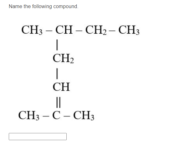 Solved Name the following compound. CH3 – CH – CH2 – CH3 | | Chegg.com