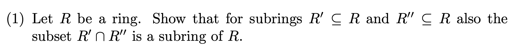Solved (1) Let R be a ring. Show that for subrings R' C R | Chegg.com