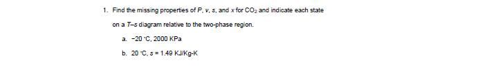Solved 1. Find the missing properties of P,v,s, and x for | Chegg.com