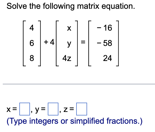 Solved Solve the following matrix equation. 4 X – - 16 6 +4 | Chegg.com