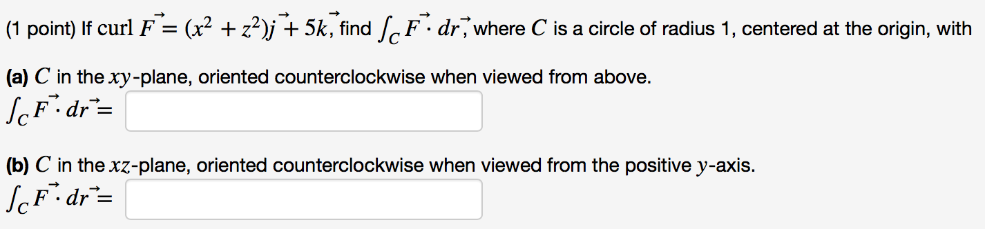 Solved (1 point) If curl F = (x2 + z2); + 5k, find ( F.dr, | Chegg.com