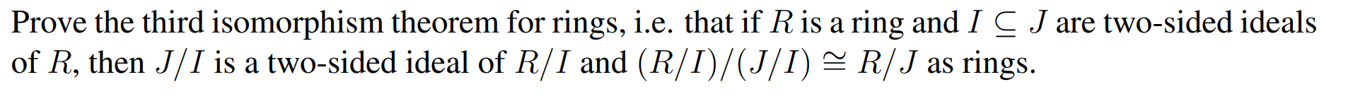 Solved Prove the third isomorphism theorem for rings, i.e. | Chegg.com