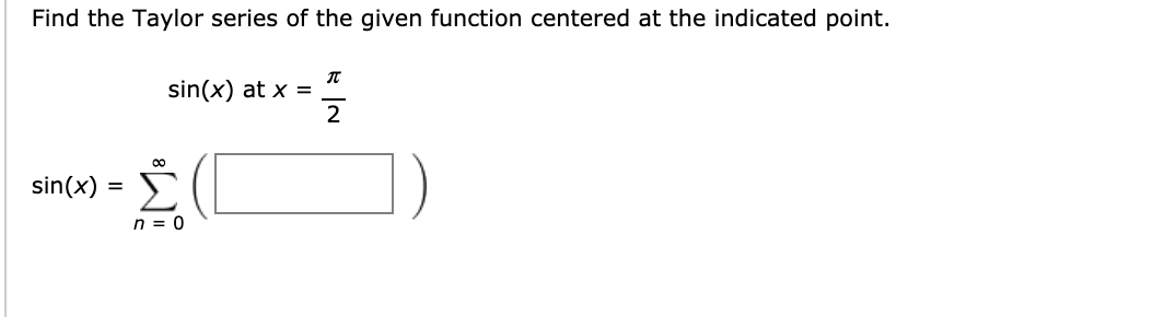 Solved Find the Taylor series of the given function centered | Chegg.com