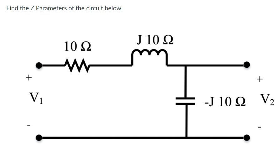 Solved Find the Z Parameters of the circuit below J 10 Ω 10 | Chegg.com