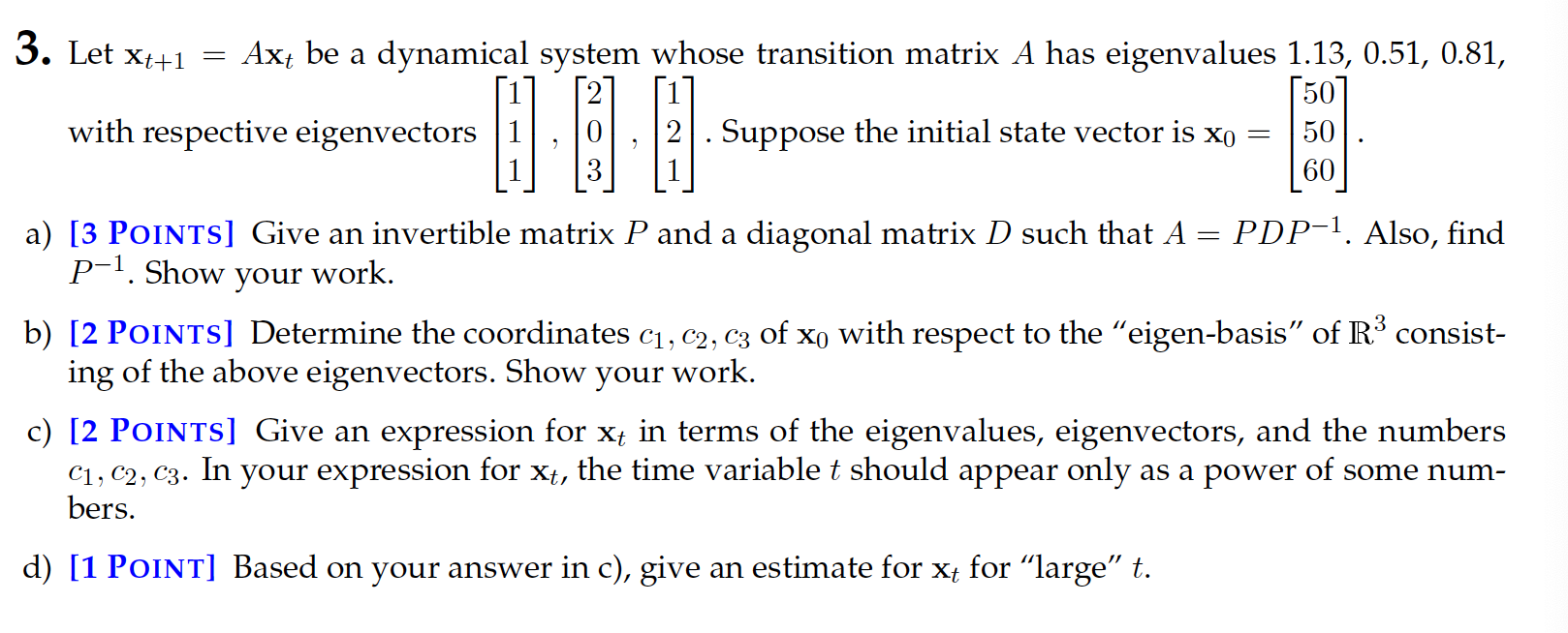 Solved 3. Let Xt+1 = Axt be a dynamical system whose | Chegg.com