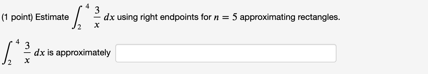 Solved (1 point) Estimate ∫24x3dx using right endpoints for | Chegg.com