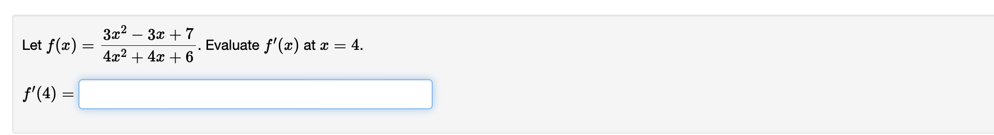 Solved f(x)=4x2+4x+63x2−3x+7. Evaluate f′(x) at x=4 | Chegg.com